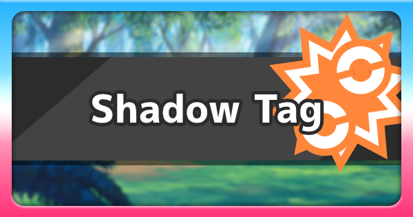 Shadow Tag - Ability Effect & How To Get | Pokemon Sword Shield - GameWith