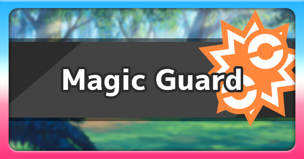 Magic Guard - Ability Effect & How To Get | Pokemon Sword Shield - GameWith