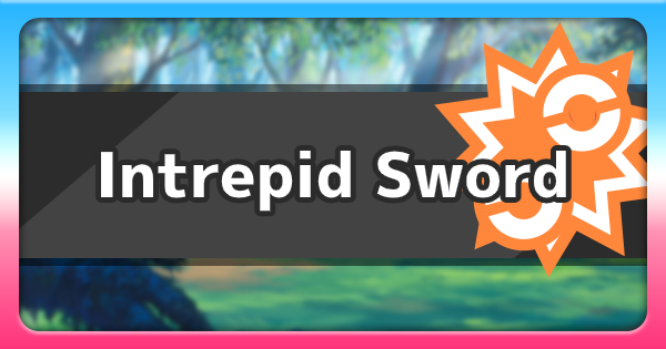 Intrepid Sword - Ability Effect & How To Get | Pokemon Sword Shield ...